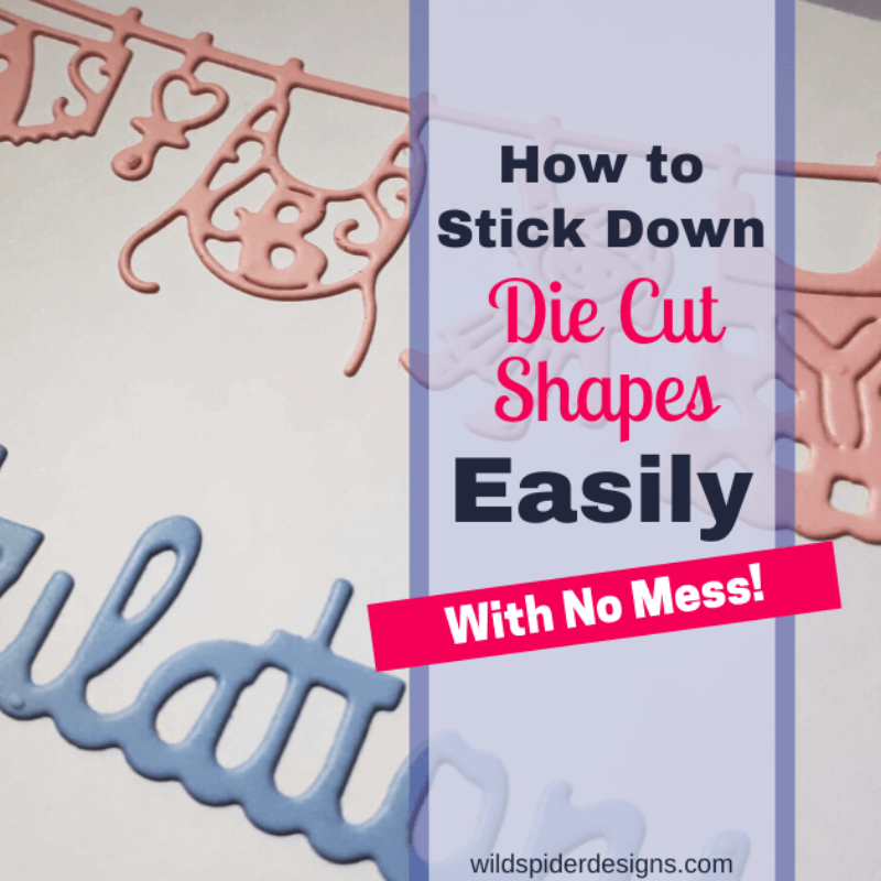 How to Stick Down Die Cuts Easily! – Wild Spider Designs